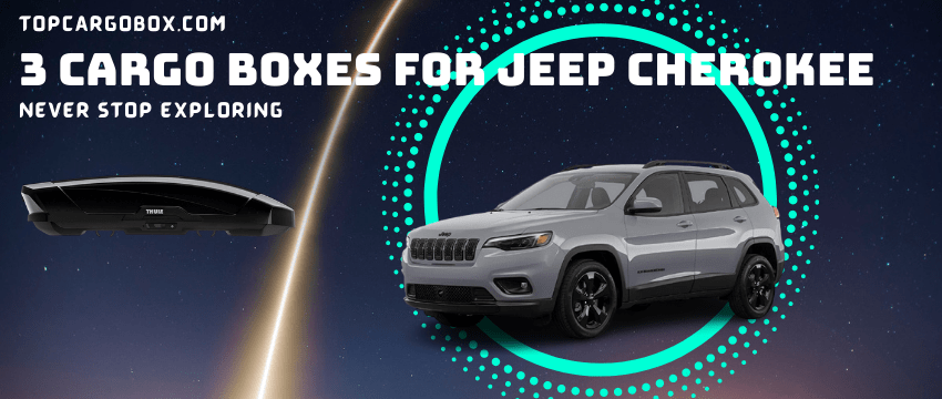 3 Cargo Boxes For Jeep Cherokee » Cargo Solutions