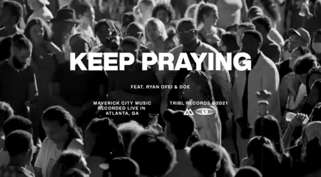 Music Video + Lyrics : Keep Praying - ft. Doe Jones & Ryan Ofei | Maverick