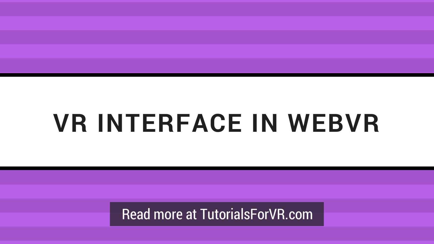 VR Interface in WebVR tutorial TutorialsForVR
