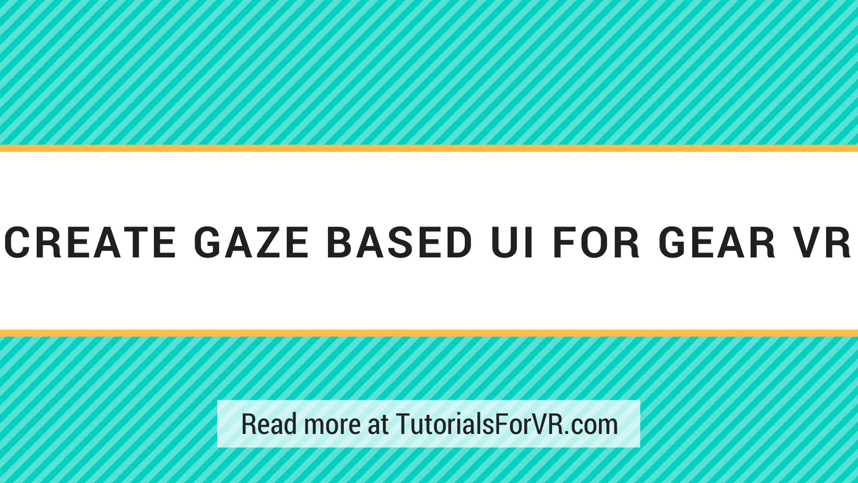 Creating A Gaze Based Ui For Gear Vr In Unity Tutorialsforvr