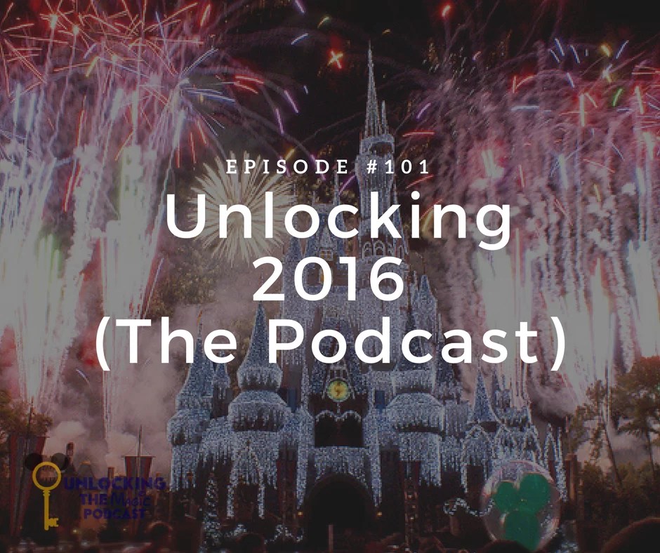 Episode #101: Unlocking 2016 (The Podcast) - Unlocking The Magic