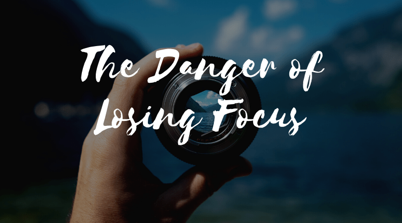 The Danger of Losing Focus – Speaking the Truth in Love
