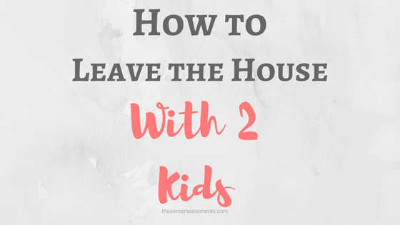How To Leave The House With Two Kids - Waste Less, Wander More