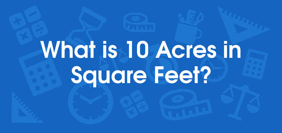 10-acres-how-many-square-feet-a-comprehensive-guide-learnpedia-click