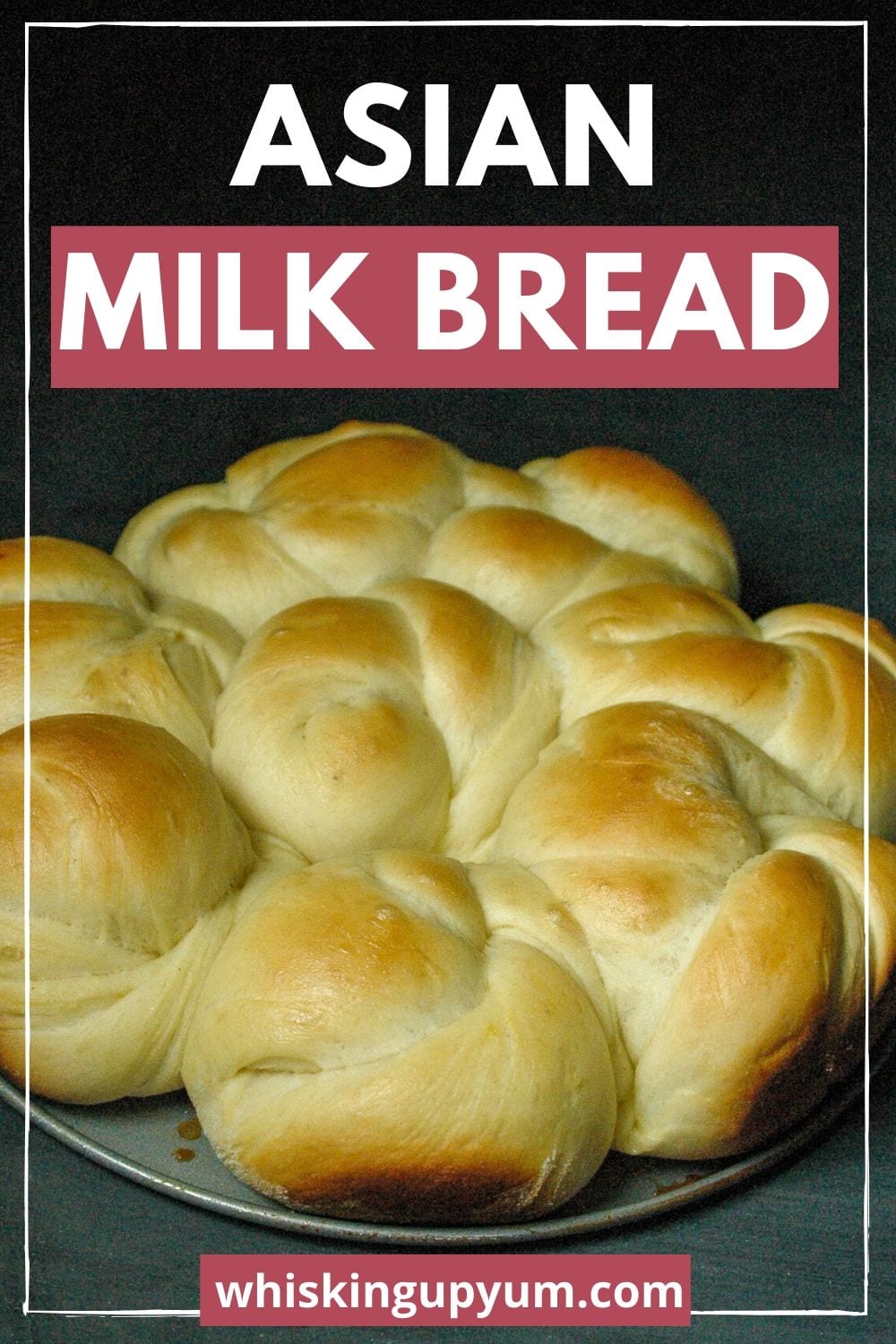 Asian Milk Bread - Whisking Up Yum