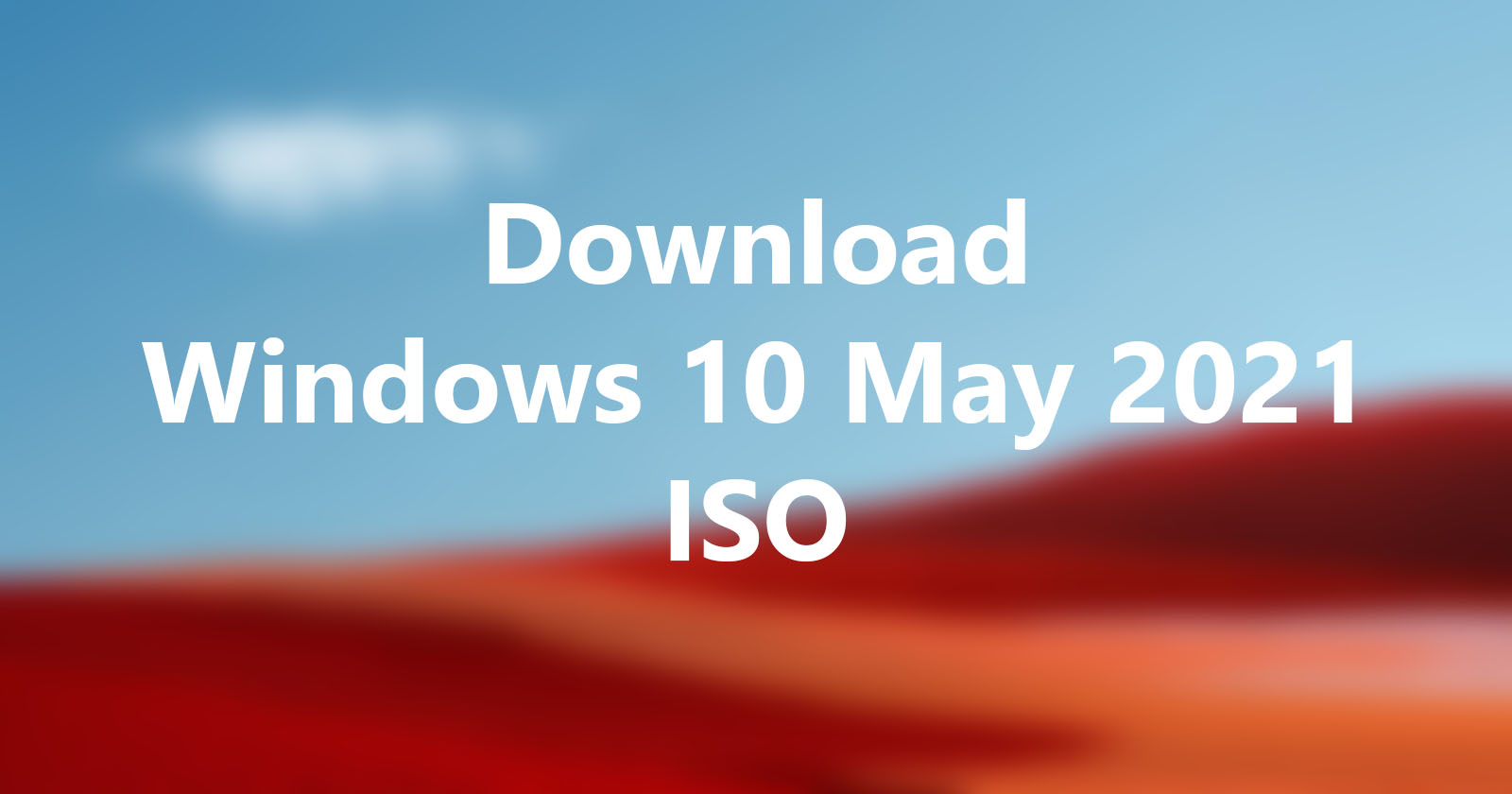How to Download Windows 10 May 2021 ISO (21H1 ISO)