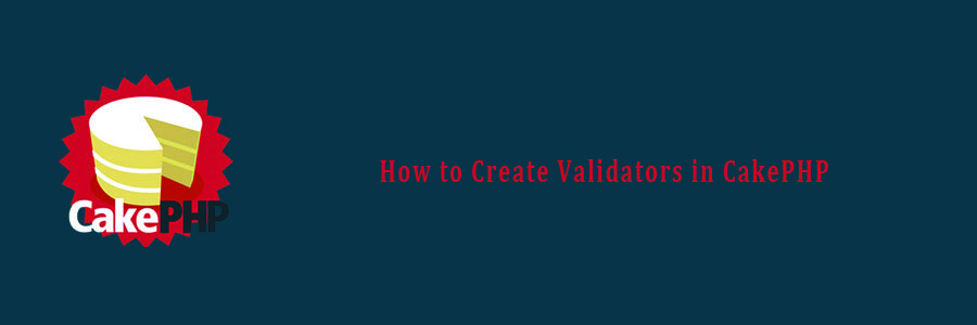 How to Create Validators in CakePHP - WPcademy