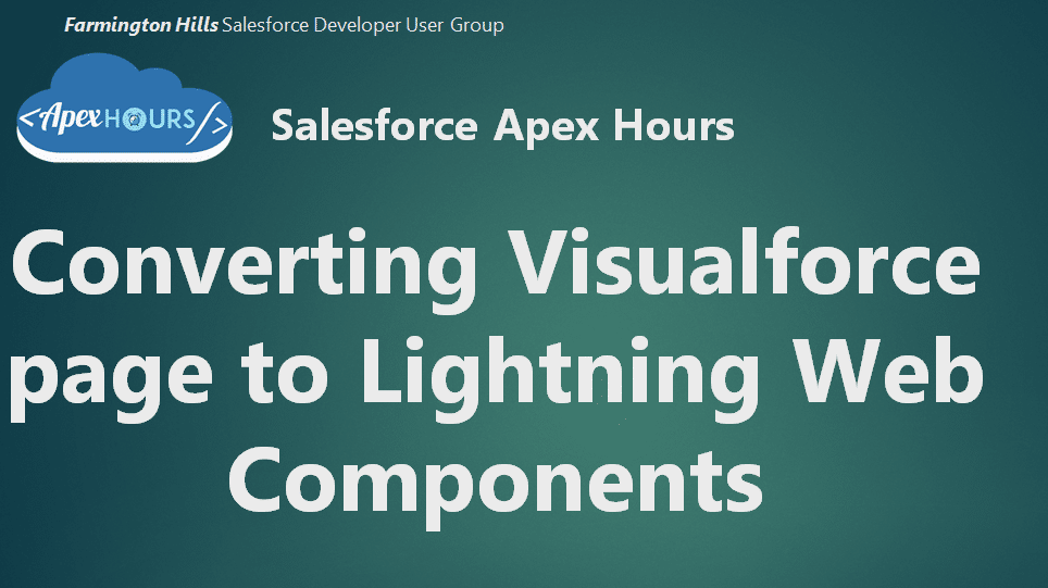 Converting Visualforce page to Lightning Web Components - Apex Hours
