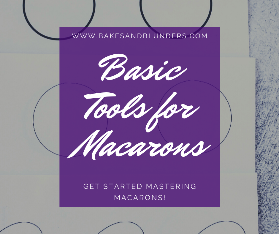 9 Basic Tools You Need to Make Macarons - Bakes and Blunders