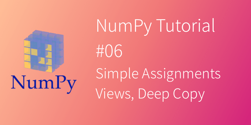 NumPy 1.14 教學 – #06 簡易指定(Simple Assignments), 檢視(Views), 深度拷貝(Deep Copy) - BrilliantCode.net