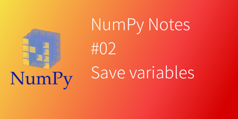 NumPy Save variables – BrilliantCode.net