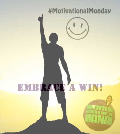 Embrace a win: Motivational Monday