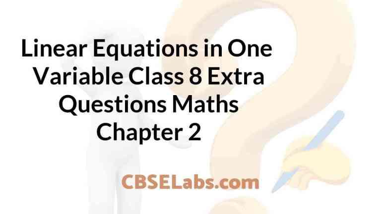 Linear Equations in One Variable Class 8 Extra Questions Maths Chapter ...