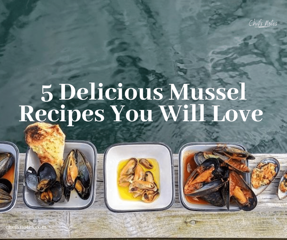 5 Delicious Mussel Recipes You Will Love – Chefs Notes