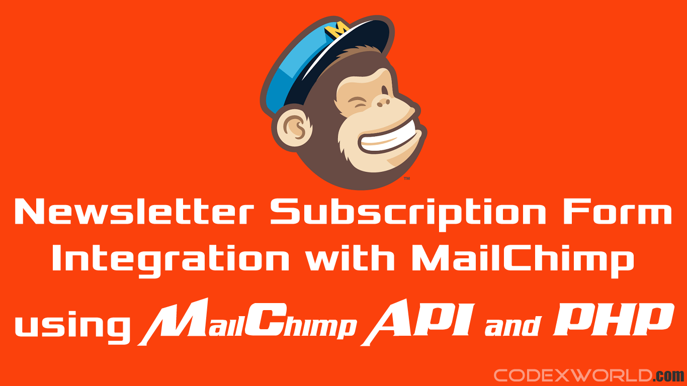 Add Subscriber To List Using Mailchimp Api And Php Codexworld