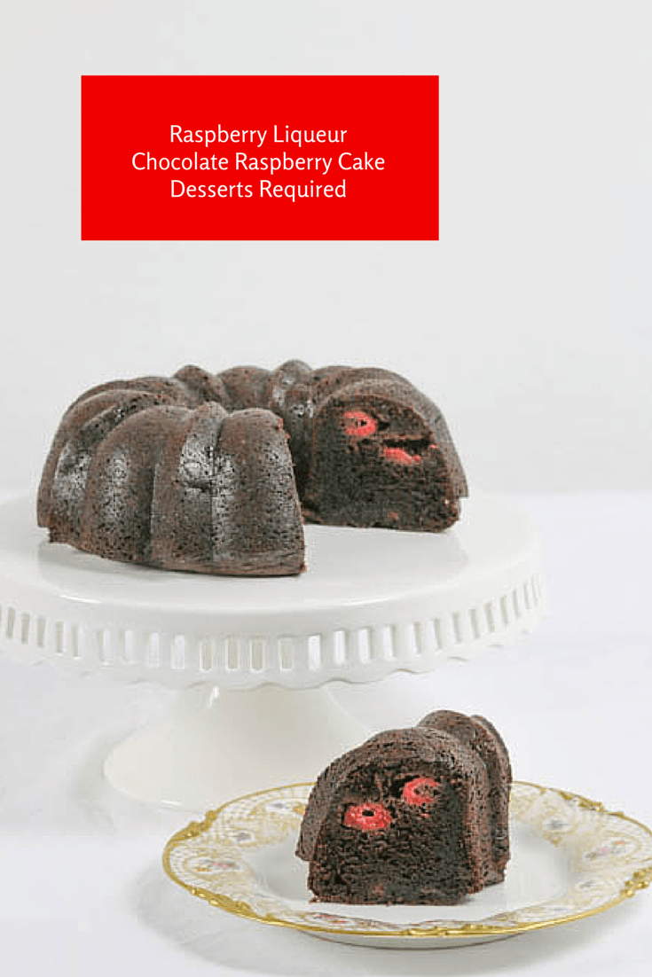 Raspberry Liqueur Chocolate Raspberry Cake - Desserts Required