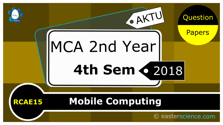 MOBILE COMPUTING 2018 MCA RCAE15 4th Sem AKTU - EASTER SCIENCE