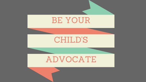 Be Your Child's Advocate | First Time Mom