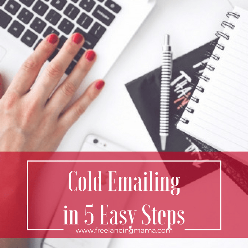 Cold Emailing in 5 Easy Steps - Freelancing Mama