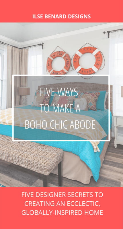5 Ways To Make a Boho Chic Abode • Ilse Benard Designs