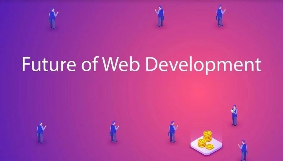 Future Of Web Development 3 Technologies You Cannot Ignore
