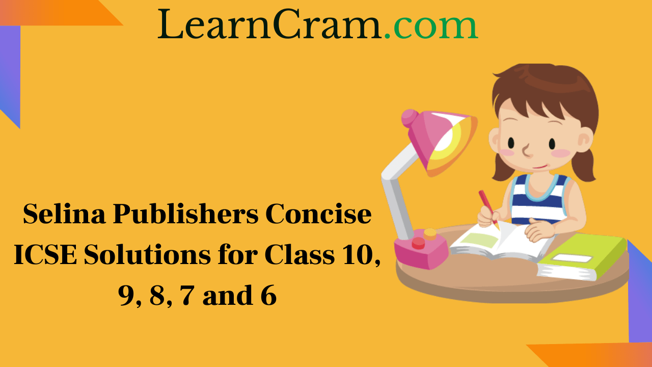 selina-publishers-concise-icse-solutions-for-class-10-9-8-7-and-6