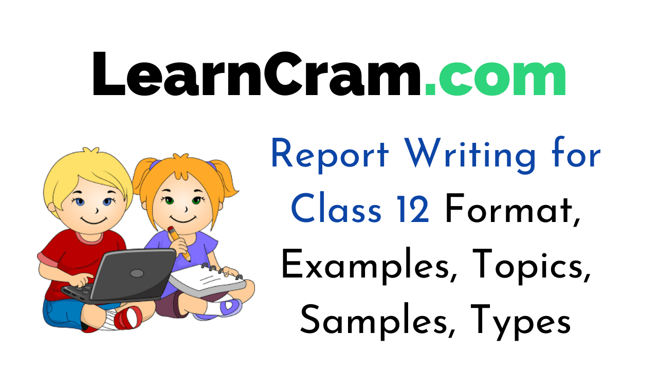 report-writing-for-class-12-format-examples-topics-samples-types