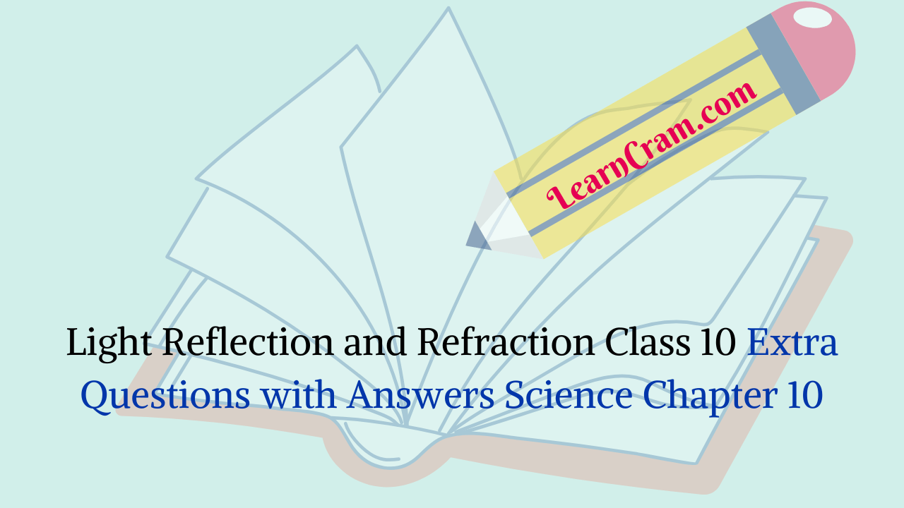 Light Reflection And Refraction Class 10 Extra Questions With Answers