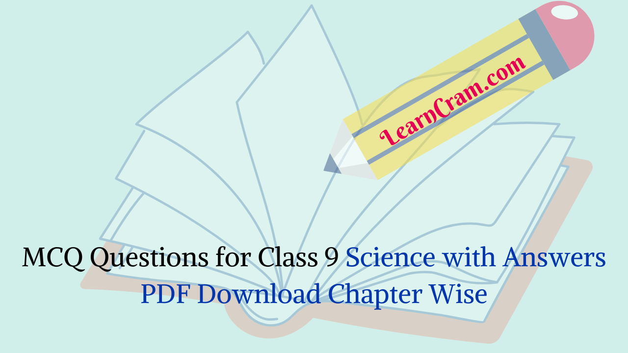 MCQ Questions for Class 9 Science with Answers PDF Download Chapter ...