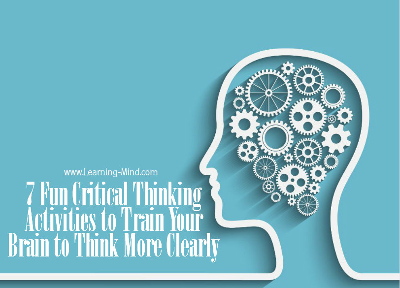 7 Fun Critical Thinking Activities To Train Your Brain To Think More 7-fun-critical-thinking-activities-to-train-your-brain-to-think-more