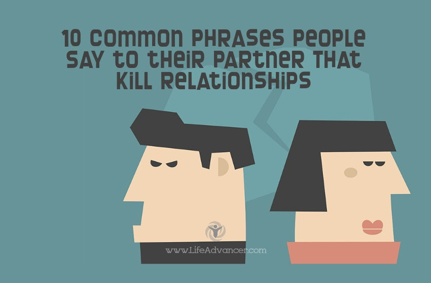 10 Common Phrases People Say To Their Partner That Kill Relationships 10-common-phrases-people-say-to-their-partner-that-kill-relationships