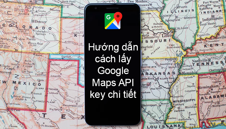 Hướng dẫn cách lấy Google Maps API key chi tiết - Magetop Blog