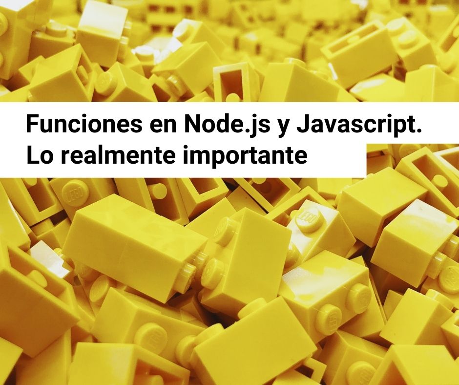 Funciones en Node.js y JavaScript. Lo realmente importante - Pensemos web