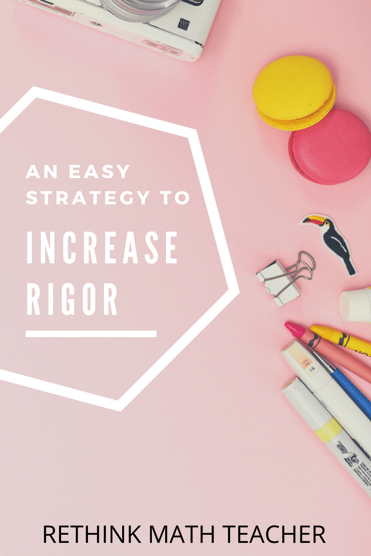 An Easy Strategy to Increase Rigor - RETHINK Math Teacher
