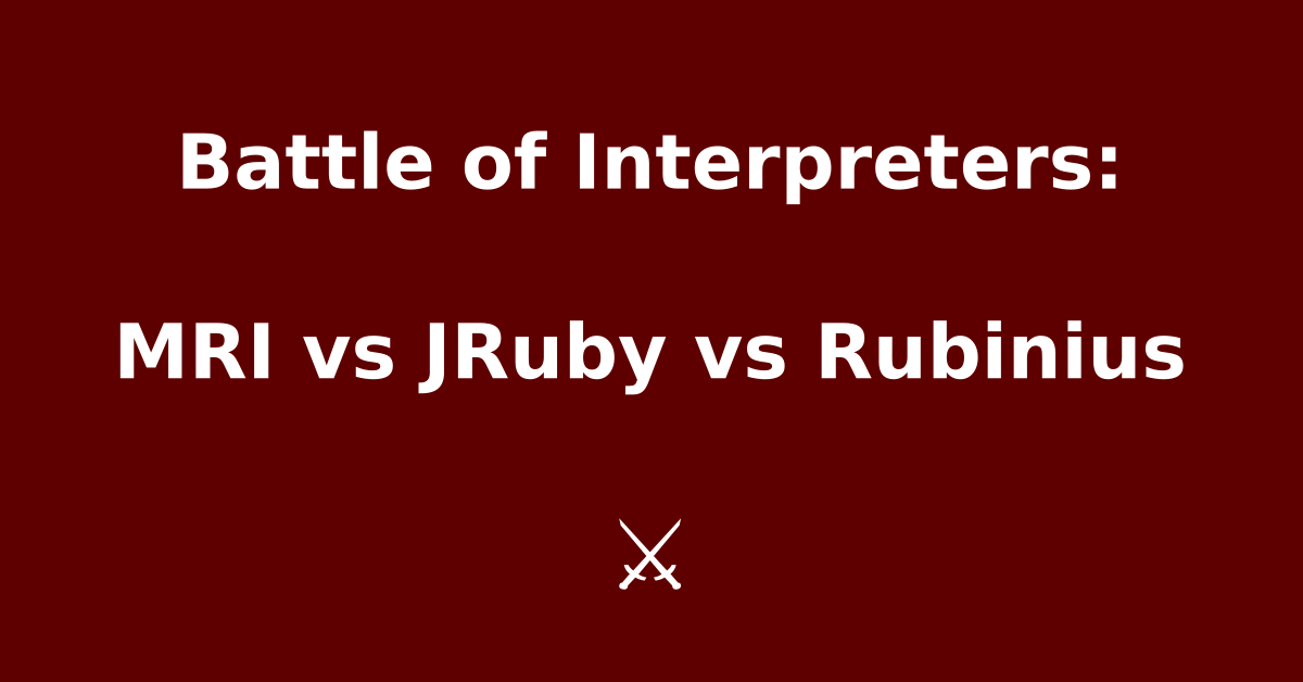 Battle of Interpreters: MRI vs JRuby vs Rubinius - RubyGuides