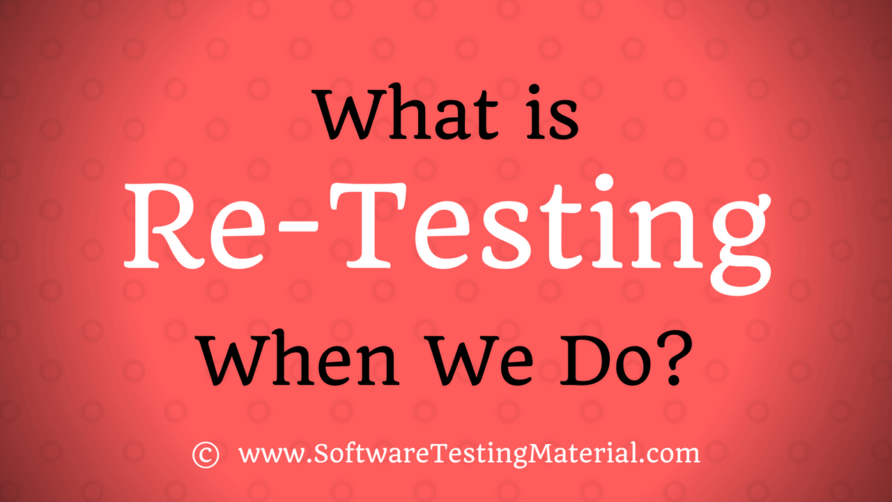 what-is-retesting-when-we-do-retesting-in-software-development