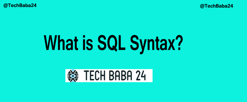 Know What is SQL Syntax - Tech Baba 24