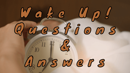 Wake Up Questions & Answers | WittyChimp