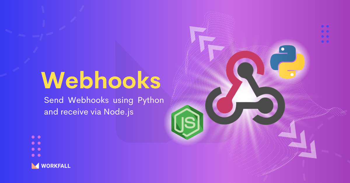 How To Send Webhooks Using Python And Receive Via Nodejs Applications The Workfall Blog
