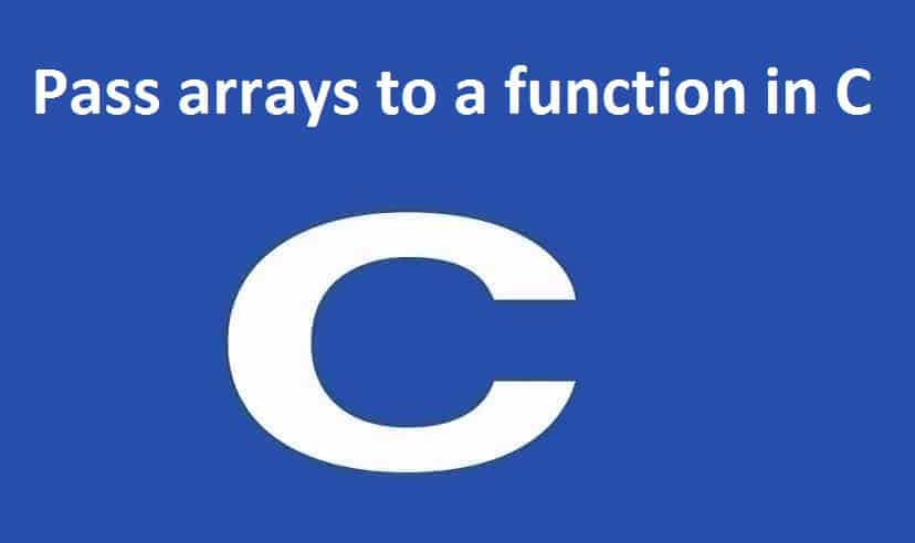 Pass Arrays To A Function In C Learn C Programming 4720