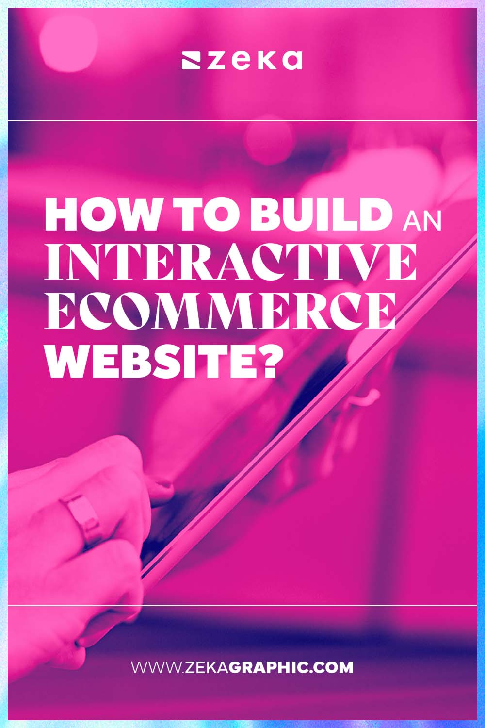 How to Build an Interactive Ecommerce Website? - Zeka Design