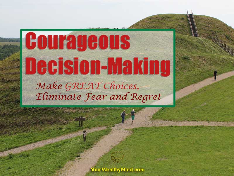 Courageous Decision-Making: How to Make Great Choices