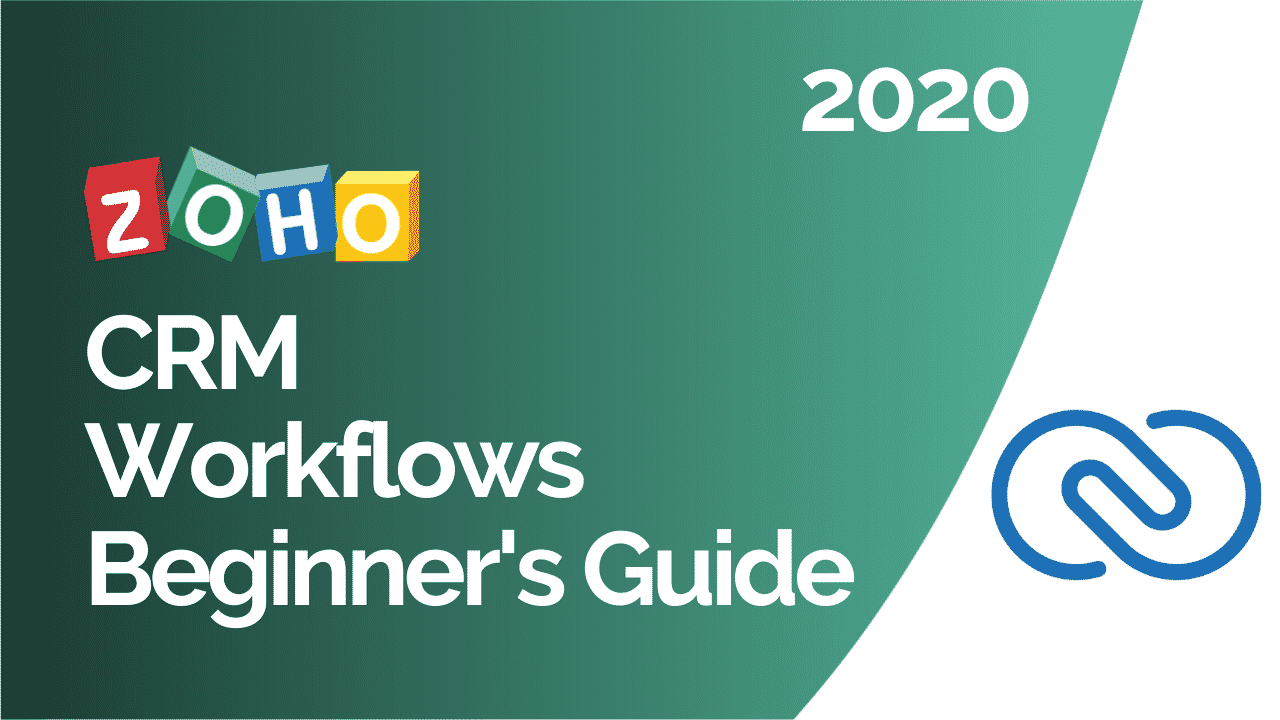 Beginner's Guide to Zoho CRM Workflows - 2020 - Zenatta Consulting